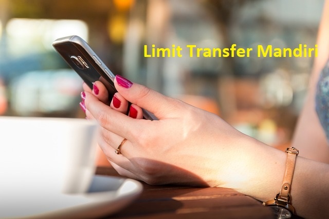 Limit Maksimal Transfer Mandiri Lewat ATM dan Livin 2024