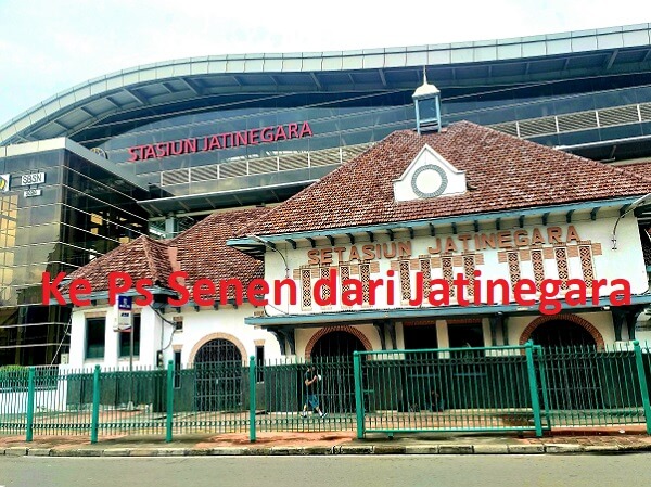 3 Cara Ke Stasiun Pasar Senen Dari Stasiun Jatinegara